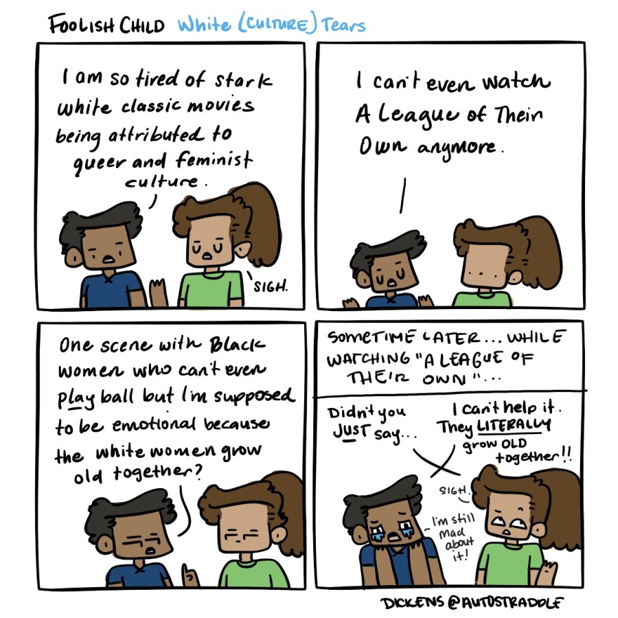 Foolish Child #51: White (Culture) Tears | Autostraddle